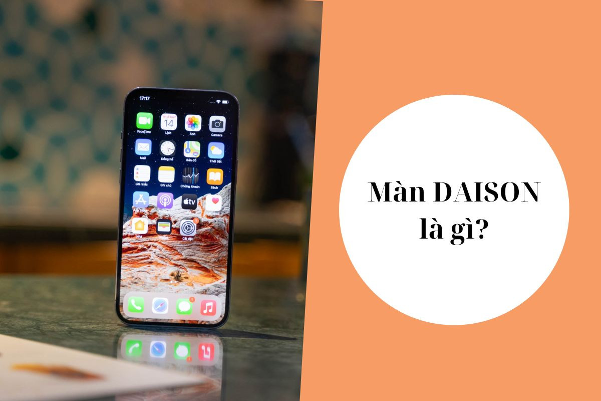 Màn hình Daison là gì? Màn hình Daison có đáng đồng tiền?