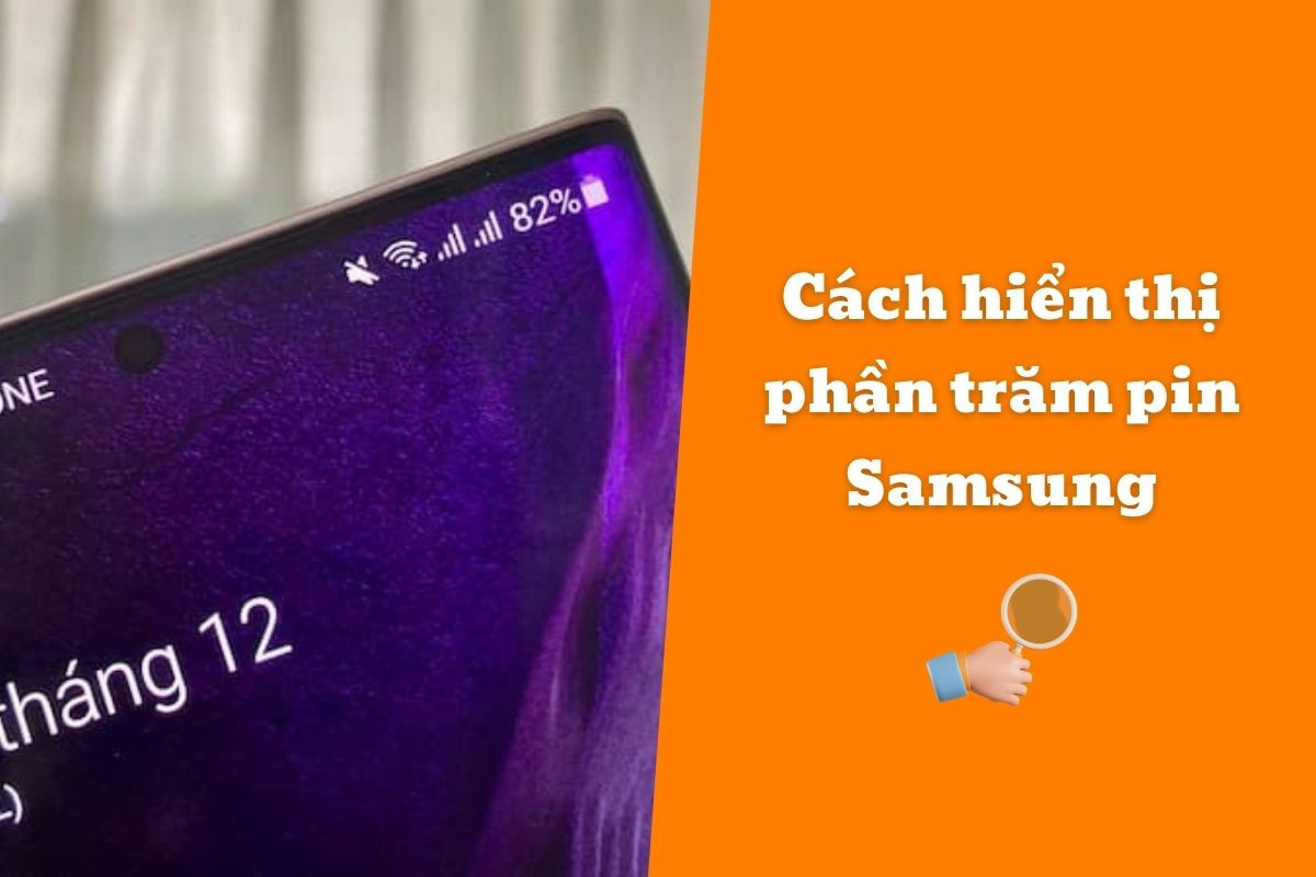 Hiển thị phần trăm pin Samsung đơn giản chỉ trong 3 phút!