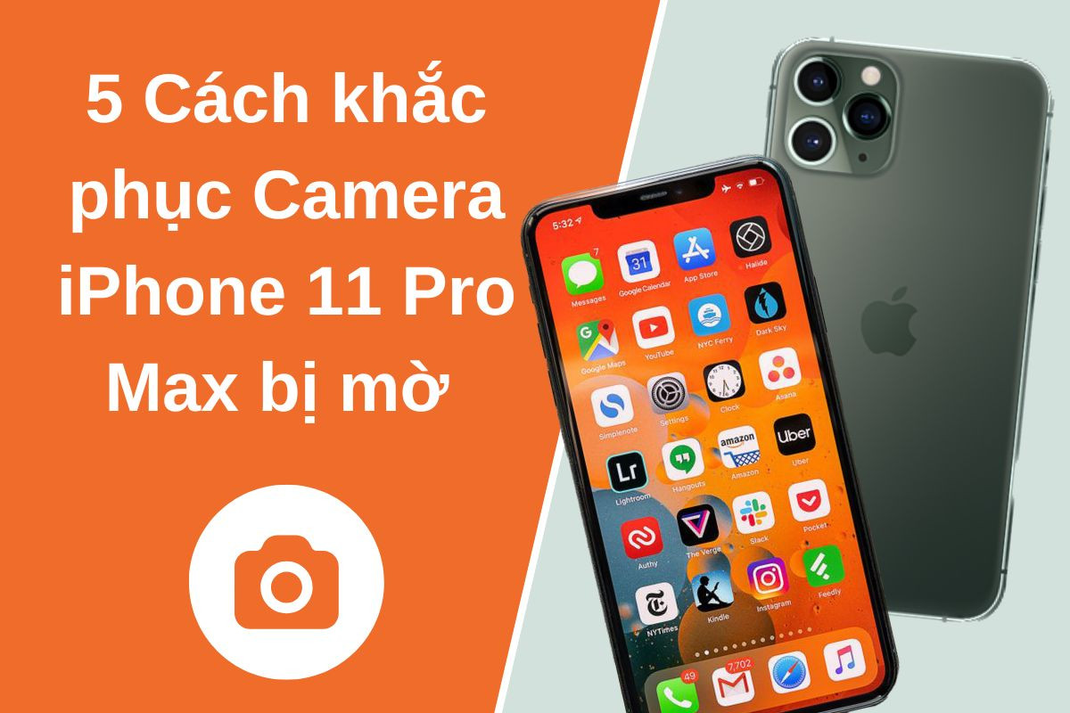 5 Cách Giải Quyết Camera Iphone 11 Pro Max Bị Mờ Hiệu Quả